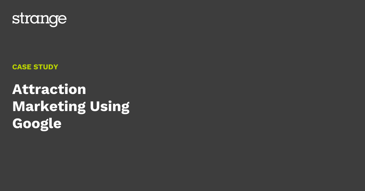 Attraction Marketing Using Google | Strange