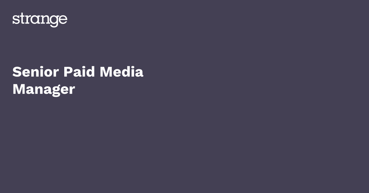 Senior Paid Media Manager | Strange