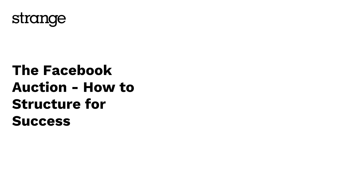 The Facebook Auction - How to Structure for Success | Strange